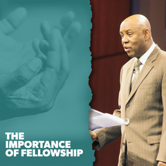 The Importance of Fellowship – Keith Butler Ministries eStore